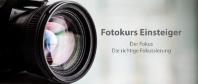 Fotokurs Einsteiger - der Fokus - richtige Fokussierung